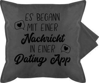 Shirtracer Kissenbezug - Valentinstag Partner Kissen Ideen - Es begann mit Einer Nachricht Dating App - 50 x 50 cm - Grau - spr&uuml;che liebes Geschenk walentinstag 
