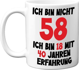 Stuff4 58. Geburtstagsgeschenke - Ich Bin Nicht 58, Ich Bin 18 mit 40 Jahren Erfahrung Tasse - Geburtstag Lustige Tasse f&uuml;r M&auml;nner und Frauen, 325 ml Premium