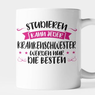 Generic Altenpflegerin Tasse Pflegerin Geschenk Krankenschwester Heilerziehungspflegerin Pflegekraft - studieren kann jeder Krankenschwester werden nur die be