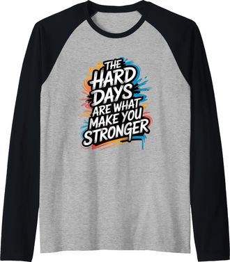 Generic Hard Days Make You Stronger - Motivierendes Zitat Positiv Raglan