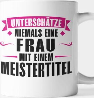 Generic Meister 2024 Tasse Meisterin Geschenk Meisterpr&uuml;fung Meistertitel Meister bestanden Meisterbrief - untersch&auml;tze niemals eine Frau mit einem Meistertit