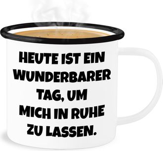 Shirtracer Emaille Becher Blechbecher - Heute ist ein wunderbarer Tag um mich in Ruhe zu lassen Statement Geschenk mit Spruch lustig I Lustige Spr&uuml;che witzig nic