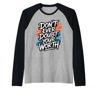 Generic Dont Ever Doubt Your Worth - Motivierendes Zitat Raglan