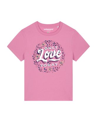 wat? Apparel T-Shirt Only love today