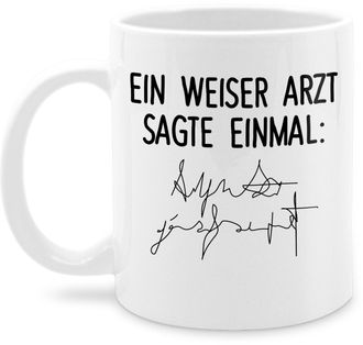 Shirtracer Tasse Tassen 325ml - Statement - Ein weiser Arzt sagte einmal I Ärzte Geschenke Ideen Arzt Geschenk Spruch für Chefarzt Geschenke für Mediziner I Medi