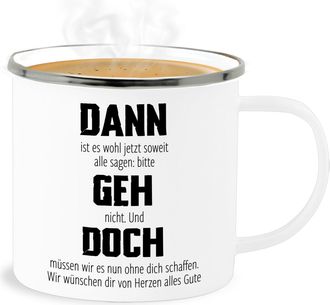 Shirtracer Emaille Becher Blechbecher - Tassen - Dann geh doch | Abschiedsgeschenk Kollegen Stellenwechsel | Alles Gute beim Jobwechsel | Kollege Verabschiedung 