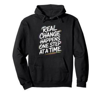 Generic Real Change Happens One Step at A Time - Motivierendes Zitat Pullover Hoodie