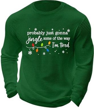 Generic Chemise de Noël pour homme avec lettres de Noël amusantes imprimées à manches longues et col rond Probably Just Gonna Jingle Some of The Way Im Tired 