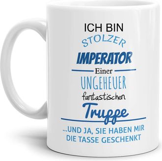 Tassendruck Tasse mit Spruch Stolzer Imperator Einer Ungeheuer Fantastischen Truppe Weiss - Abschieds-Geschenk/Büro/Arbeit