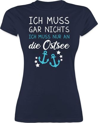 Shirtracer Shirt Damen - Spr&uuml;che Statement - Ich muss gar Nichts ich muss nur an die Ostsee - Maritime Ostsee Geschenkideen - XXL - Navy Blau - Geschenke Funshir