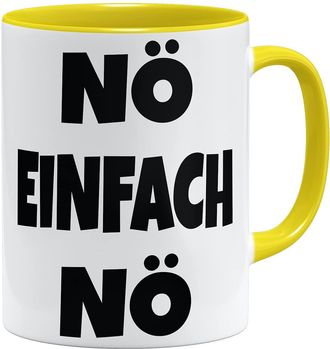 OM3 Nö Einfach Nö Tasse mit lustigem Spruch - Keramik Becher - 11oz 325ml - Beidseitig Bedruckt - Gelb