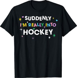 Trendy Apparel Suddenly Im Really Into Hockey Games T-Shirt