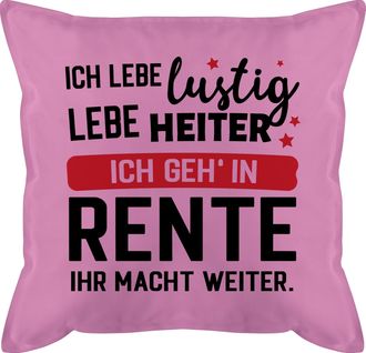 Shirtracer Kissen 50x50 - Rentner - Ich GEH in Rente - Ihr Macht weiter. - 50 x 50 cm - Pink - fur rentnerkissen Retirement pensionierung zur ruhestandskissen zu