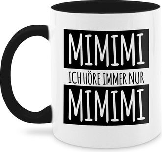 Shirtracer Tasse Tassen 325ml - Statement Sprüche - Ich höre immer nur Mimimi I Spruch Mimimi - 325 ml - Schwarz - männertasse spruchtasse sarkasmus mimi kaffeet