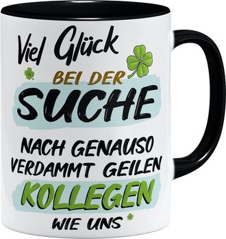 OM3 Abschieds Kaffee-Tasse mit Spruch - Viel Glück bei der Suche nach genauso verdammt geilen Kollegen wie uns Keramik Becher - 325ml - Beidseitig Bedruck