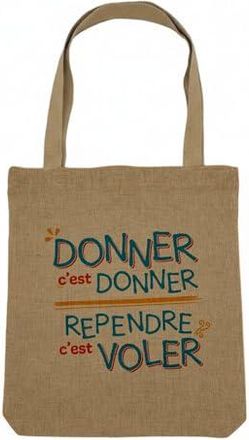Fabulous Sac Shopping Tote Bag Aspect Lin - Donner cest Donner Reprende cest Voler Expression - Sac de Courses Toile Epaisse 360g Beige Naturel Cabas Port&eacute; Epa