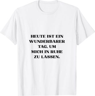Hello Kitty Heute ist EIN wunderbarer Tag um Mich in Ruhe zu Lassen. T-Shirt