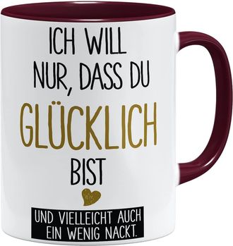 OM3 Liebes Tasse mit Spruch - ich Will nur DASS du glücklich bist - Keramik Becher - 11oz 325ml - Beidseitig Bedruckt - Bordeaux