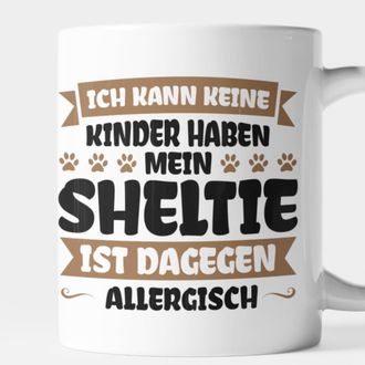 Generic Shelties Tasse Hund Geschenk Haustiere Sheltiebesietzer Sheltiez&uuml;chter Sheltie - ich kann keine Kinder haben mein Sheltie ist dagegen allergisch Kaffe