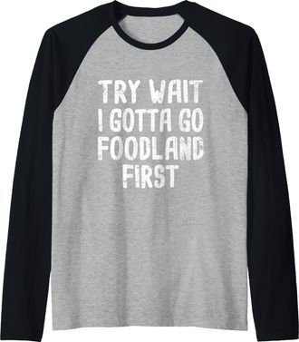 Hawaiian Dreams Probieren Sie Wait I Gotta Go Foodland First Hawaiian Pidgin Hawaii Raglan