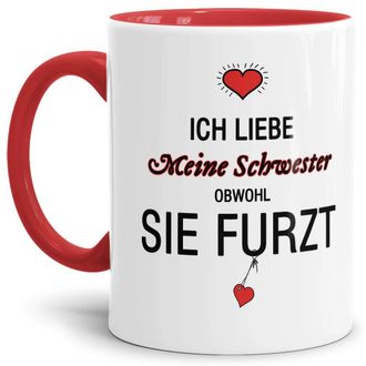 Tassendruck Tasse mit Spruch Liebeserkl&auml;rung - Obwohl Du furzt - f&uuml;r die Schwester - Kaffeetasse/Geschenk-Idee/Lustig/Liebe - Innen & Henkel Rot