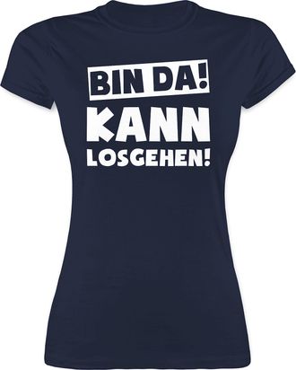 Shirtracer Shirt Damen - Spr&uuml;che Statement mit - Bin da kann losgehen Spruch I - L - Navy Blau - Funshirt spruchshirts sprueche Gruppen t-Shirts lustige Tshirts 