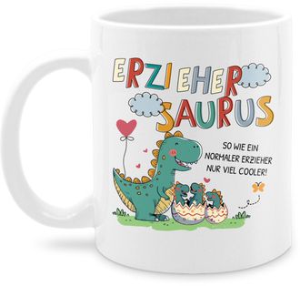Shirtracer Tasse Tassen 325ml - Erziehersaurus - So wie ein normaler Erzieher nur viel cooler | Ideen für Erzieher zum Abschied | Kita Abschiedsgeschenk für Erzi
