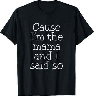 BDAZ Mama erziehen Weil ich die Mama Bin und ich Habe es so lustig gesagt T-Shirt