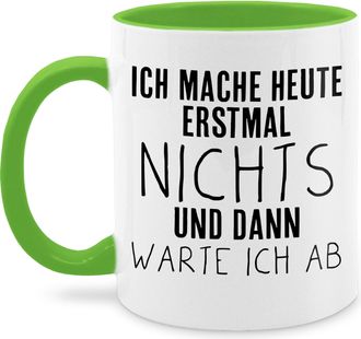 Shirtracer Tasse Tassen 325ml - Statement Sprüche - Ich mache heute erst mal nichts und dann warte ich ab - 325 ml - Hellgrün - kaffeetasse mit spruch arbeit spr