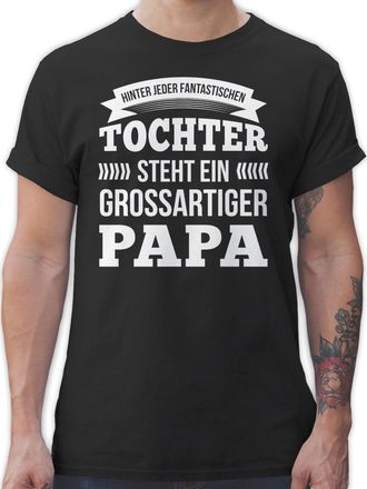 Shirtracer T-Shirt Herren - zum - Hinter jeder Tochter Steht EIN gro&szlig;artiger Papa Geschenk Papas I - XL - Schwarz - spr&uuml;che Vatertagsgeschenk Vatertagsgeschenke 
