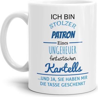 Tassendruck Tasse mit Spruch Stolzer Patron Eines Ungeheuer Fantastischen Kartells Weiss - Abschieds-Geschenk/Büro/Arbeit