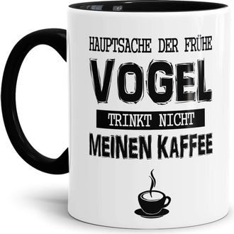 Tassendruck Tasse mit Spruch Hauptsache der frühe Vogel trinkt Nicht Mein Kaffee Lustig/Arbeit/Büro/Witzig/Geschenkidee für Kollegen/Innen & Henkel Schwarz