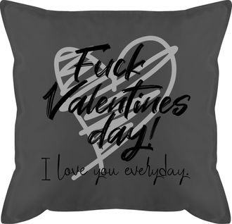 Shirtracer Kissen 50x50 - Valentinstag Partner Ideen - Fuck Valentines Day I Love You Everyday - Liebes Geschenk für Frauen Männer Valentine Freundin Freund lust
