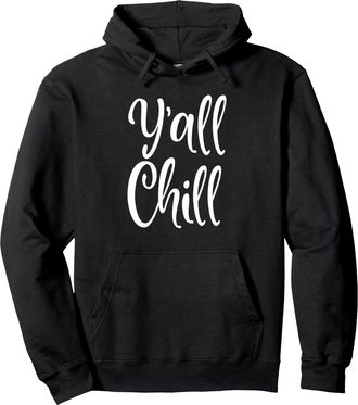 BDAZ Yall Chill Funny Sarkastic Mom Parenting Southern Pullover Hoodie
