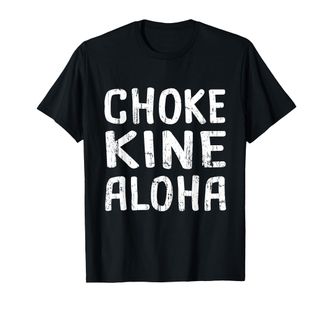 Hawaiian Dreams Choke Kine (hawaiianisch), Pidgin, Hawaii, Kreolisch, Englisch, Aloha Local T-Shirt