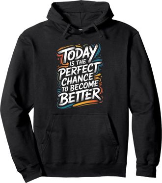 Generic Heute ist die perfekte Chance, Besser zu Werden - Motivation Pullover Hoodie
