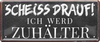 Generic Blechschild Scheiss drauf! Ich werd Zuh&auml;lter 28x12cm Geschenk Lustige Spr&uuml;che Feier Vintage Retro Geburtstag Deko Party &Uuml;berraschung Fan Sex Anz&uuml;glich