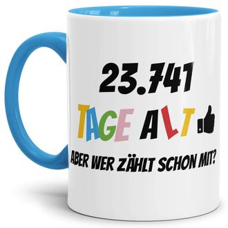 Tassendruck Geburtstags-Tasse 23741 Tage alt - aber wer z&auml;hlt schon mit Geburtstagsgeschenk zum 65. Geburtstag in Innen & Henkel Blau/Geschenkidee/Scherzartikel/L