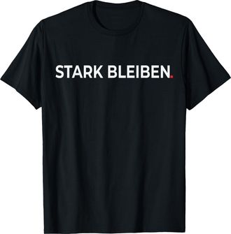 Neutral STARK BLEIBEN. - Innere St&auml;rke Design T-Shirt