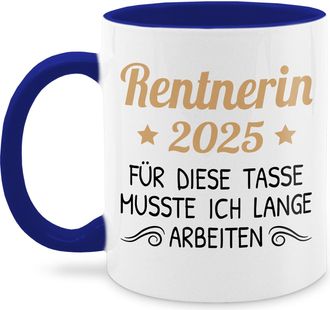 Shirtracer Tassen 325ml - Rentnerin 2025 Für diese Tasse musste ich lange arbeiten | Rentnerin Geschenk Frau | Endlich Rentnerin Tasse - 325 ml - Dunkelblau - re