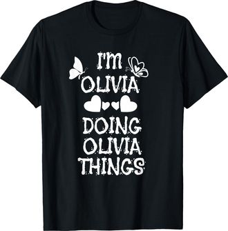Mapanoli Design Ich Bin Olivia und Mache Olivia-Dinge - Mein Name ist Olivia T-Shirt