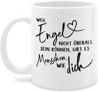 Shirtracer Tasse Tassen 325ml - Statement Sprüche - Weil Engel nicht überall sein können gibt es Menschen wie dich - 325 ml - Weiß - engelstasse spruchtasse sark