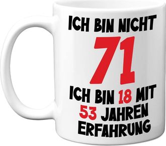 Stuff4 71. Geburtstagsgeschenke - Ich Bin Nicht 71, Ich Bin 18 mit 53 Jahren Erfahrung Tasse - Geburtstag Lustige Tasse für Männer und Frauen, 325 ml Premium