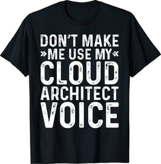 NarmakTees Lassen Sie mich meine Cloud Architect Voice Architecture verwenden T-Shirt