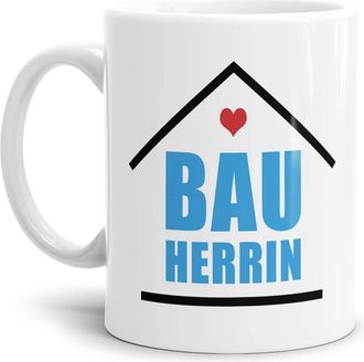 Tassendruck Tasse mit Spruch Bauherrin - Weiss/Zuhause/Eigenheim/Geschenk-Idee