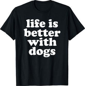 BDAZ Das Leben ist Besser mit Hunden T-Shirt