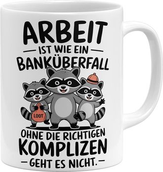 OM3 witzige Kaffee-Tasse mit Spruch - Arbeit ist wie ein Bank&uuml;berfall - Ohne die richtigen Komplizen geht es nicht - B&uuml;rotasse II - Keramik Becher - 325ml
