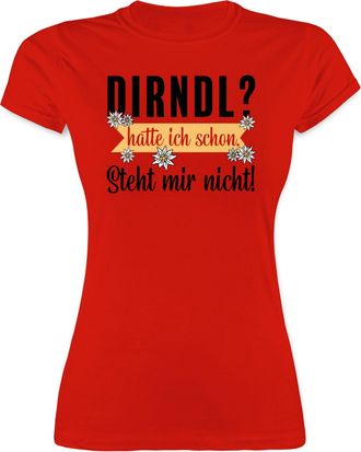 Shirtracer Shirt Damen - Kompatibel mit Oktoberfest - Dirndl - Hatte ich Schon Steht Mir Nicht - XXL - Rot - trachtenshirt Trachten t Shirts bayrische edelwei&szlig; T