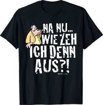 Werner Meister R&ouml;hrich - NA nu... Wie SEH ich denn aus?! T-Shirt