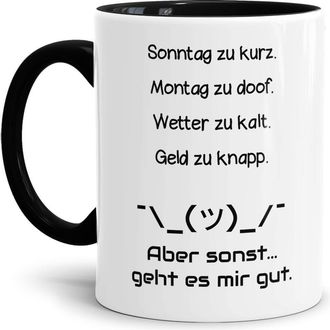 Tassendruck Tasse mit Spruch Sonntag zu kurz. Montag zu doof. Aber sonst geht es Mir gut - Innen & Henkel Schwarz/B&uuml;ro/Arbeit/Lustig/Geschenk